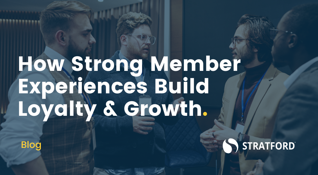 6 Advantages of Member Experience for Associations - Stratford Group Ltd.